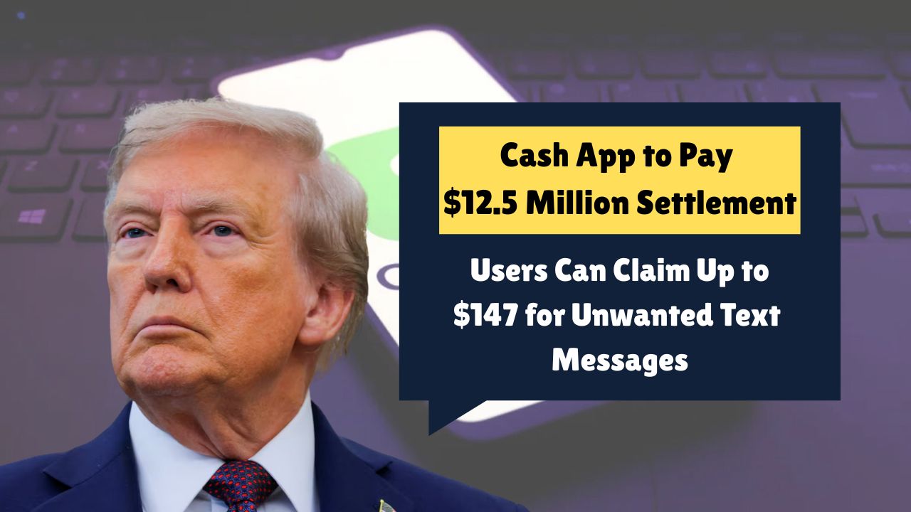 Cash App to Pay $12.5 Million Settlement — Users Can Claim Up to $147 ...